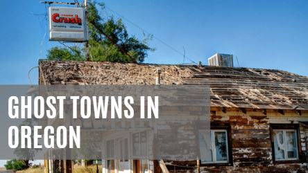 22 Ghost Towns In Oregon [MAP] - Urbex Underground