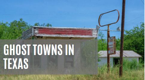 21 Ghost Towns In Texas [MAP] - Urbex Underground