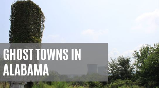 12 Ghost Towns In Alabama [MAP] - Urbex Underground