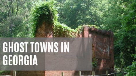 12 Ghost Towns In Georgia [MAP] - Urbex Underground